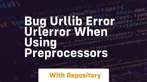 Bug Urllib Error Urlerror When Using Preprocessors Youtube