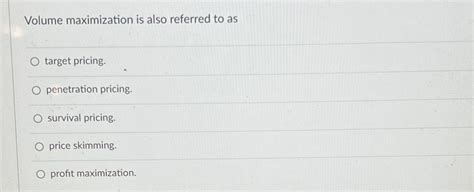 Solved Volume Maximization Is Also Referred To Astarget