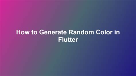 How To Generate Random Color In Flutter Flutter Stuff