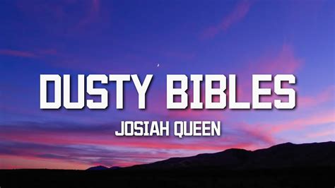 Josiah Queen Dusty Bibles Lyrics Youtube