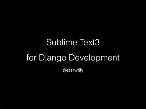 Sublime Text3 For Django Development Ppt