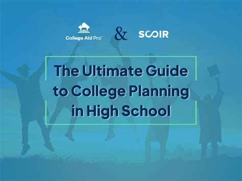 The Ultimate Guide To College Planning In High School College Aid Pro