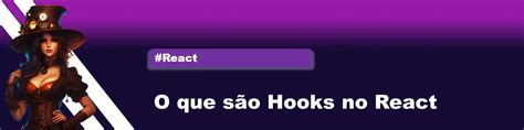Usestate E Useeffect Como Utilizar Os Hooks Mais Populares Do React Eder Lima Javascript