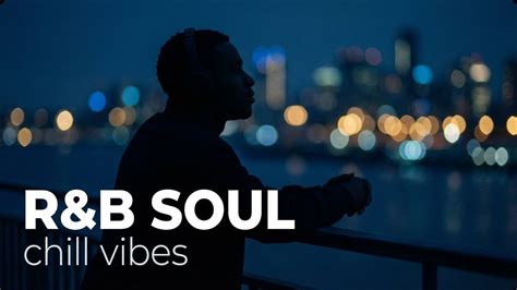 Randb Soul Chill Mix 🌙 Laid Back Grooves Youtube