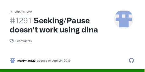 Seekingpause Doesnt Work Using Dlna · Issue 1291 · Jellyfinjellyfin