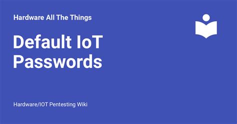 Default Iot Passwords Hardware All The Things
