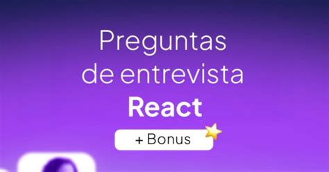 Preguntas De Entrevista React Para Programador En 2024 Talently Blog