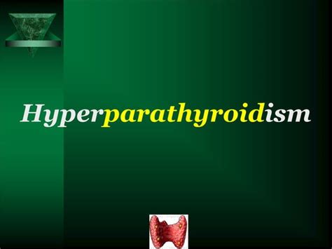 Hyperparathyroidism Types And Management Pptx
