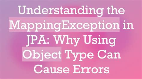 Understanding The Mappingexception In Jpa Why Using Object Type Can