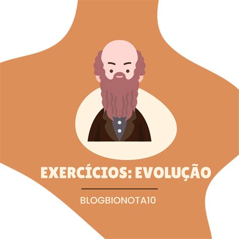 Exercícios Evolução Bio Nota 10