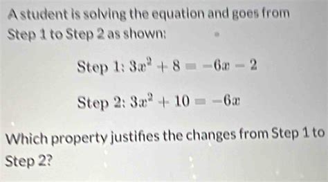 Solved A Student Is Solving The Equation And Goes From Step To Step As Shown Step X