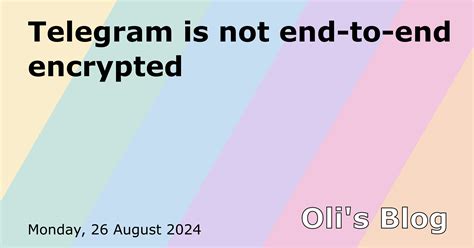 Telegram Is Not End To End Encrypted Olis Blog