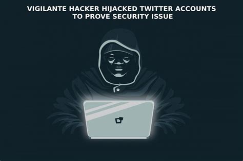 Vigilante Hacker Hijacked Twitter Accounts To Prove Security Issue