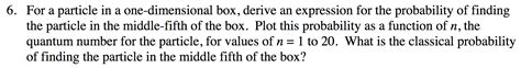 solved for a particle in a one dimensional box derive an