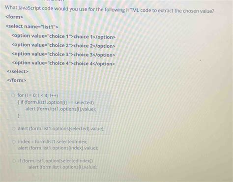 Solved What Javascript Code Would You Use For The Following Html Code To Extract The Chosen