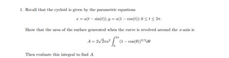 solved 1 recall that the cycloid is given by the parametric
