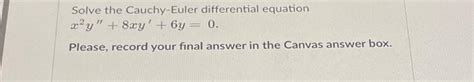 Solved Solve The Cauchy Euler Differential Equation