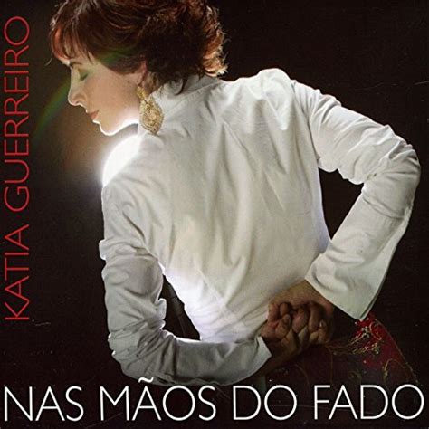 Play Nas Mãos Do Fado By Katia Guerreiro On Amazon Music