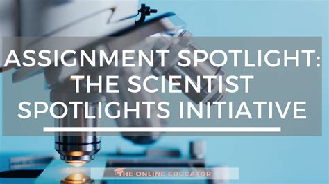 Assignment Spotlight The Scientist Spotlights Initiative