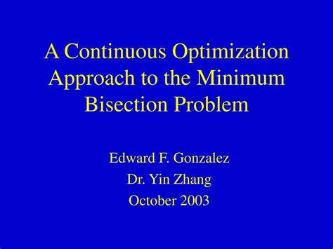 A Continuous Optimization Approach To The Minimum Bisection Problem Ppt Download