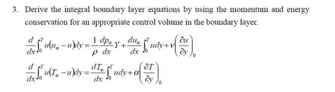 Solved Derive The Integral Boundary Layer Equations By Chegg