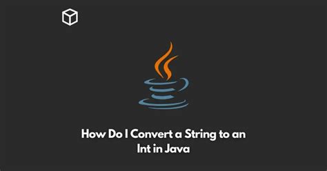 How Do I Convert A String To An Int In Java Programming Cube