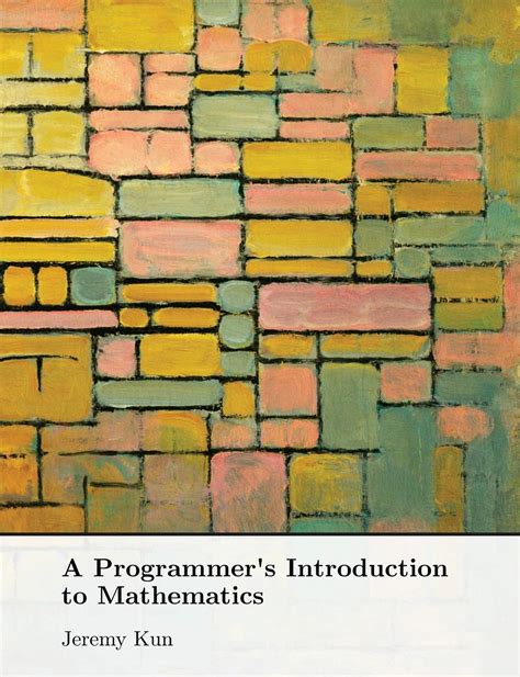 A Programmers Introduction To Mathematics 9781727125450 Kun Dr Jeremy Books