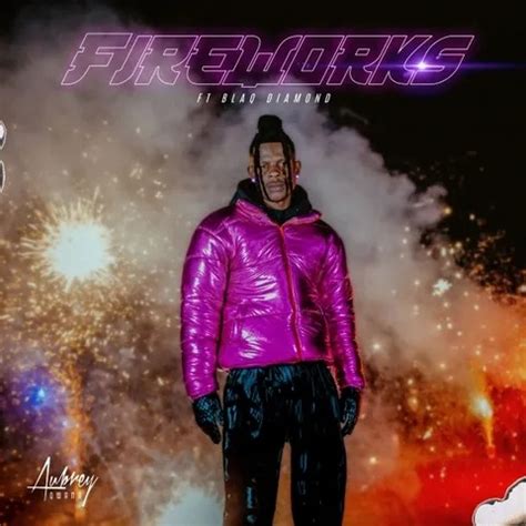 Aubrey Qwana Fireworks Lyrics Ft Blaq Diamond Afrikalyrics