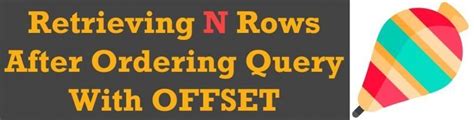 SQL SERVER Retrieving N Rows After Ordering Query With OFFSET SQL Authority With Pinal Dave