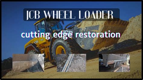 Jcb Wheel Loader Cutting Edge Restoration Youtube