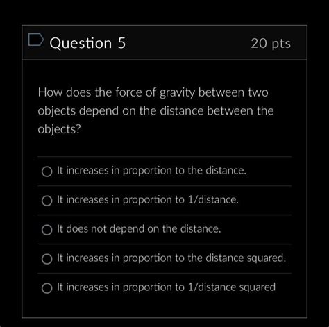 solved question 5 20 pts how does the force of gravity