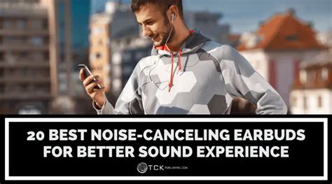 Best Noise Canceling Earbuds For A Better Sound Experience Tck Publishing