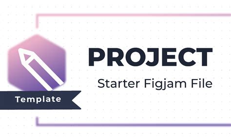 Project Figjam Starter Template Figma