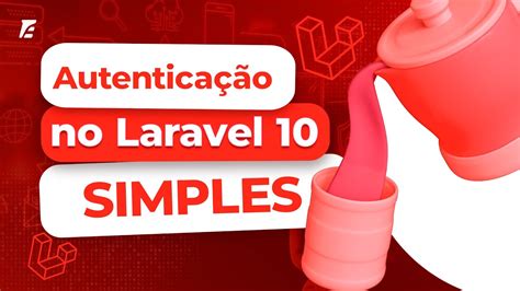 Curso De Laravel 10 39 Autenticação No Laravel 10 Simples Youtube