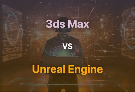 Making The Right Choice Between 3ds Max Vs Unreal Engine Aircada Blog
