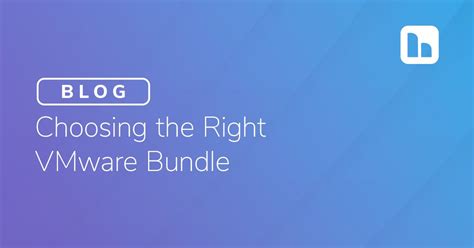 How To Choose The Right Vmware Solution For Your Organization Heartland Business Systems