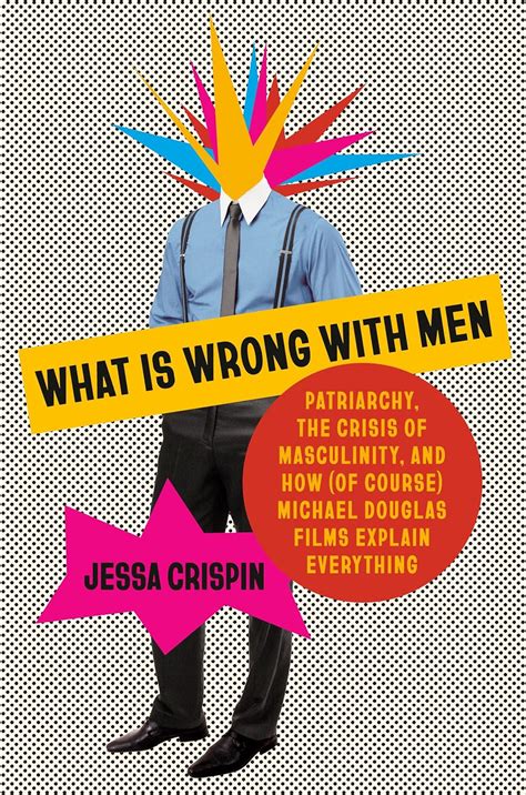 What Is Wrong With Men Patriarchy The Crisis Of Masculinity And How Of Course