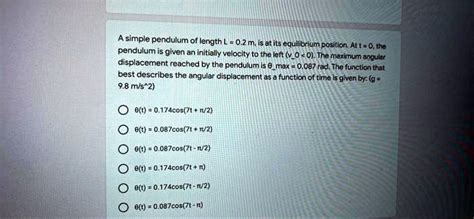 A Simple Pendulum Of Length L 02 M Is At Its Equilibrium Position