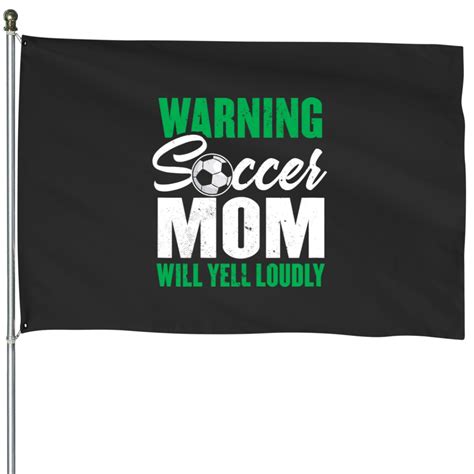 Womens Soccer Mommy Warning Soccer Mom Will Yell Loudly House Flags Sold By Avilescherie