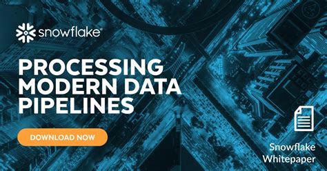 processing modern data pipelines white paper snowflake