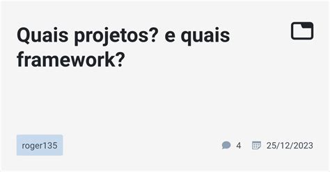 Quais Projetos E Quais Framework · Roger135 · Tabnews