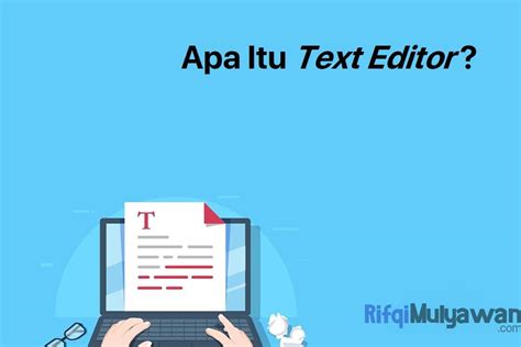 Pengertian Text Editor Teks Sejarah Tujuan Fungsi Jenis Fiturnya