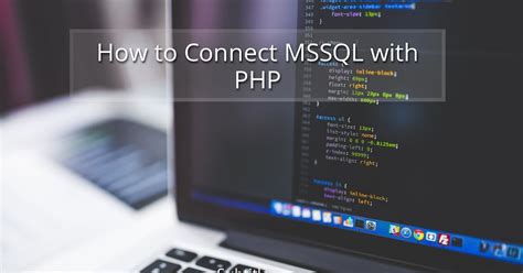How To Use Php To Connect To Sql Server Mssql