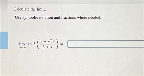 Solved Calculate The Limituse Symbolic Notation And