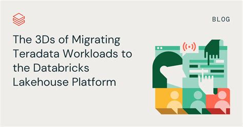 Migrate Teradata To Databricks Lakehouse Databricks Blog