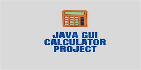 Java GUI Calculator Project Full Source Code