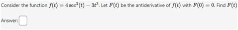 solved consider the function f t 4sec2 t 3t3 ﻿let f t