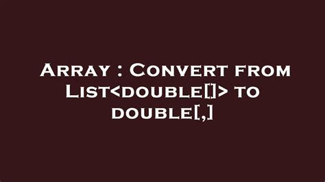Array Convert From List Double To Double Youtube