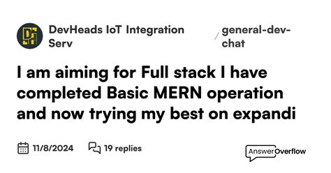 I Am Aiming For Full Stack I Have Completed Basic Mern Operation And