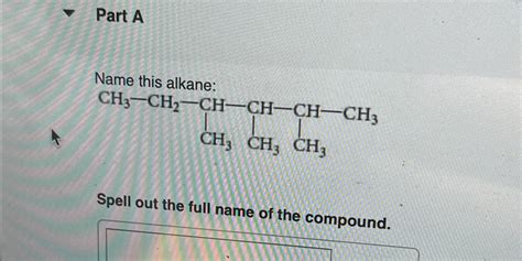 Solved Part Aname This Alkane Spell Out The Full Name Of The